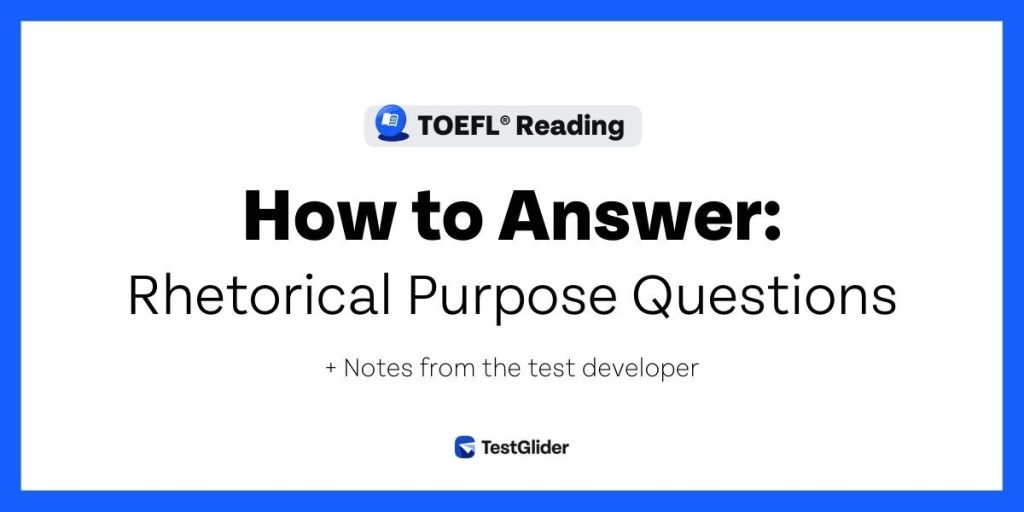 How to Answer TOEFL Reading Rhetorical Purpose Questions